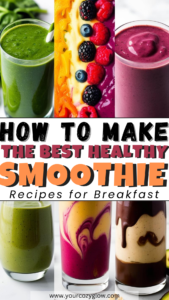 5 Easy & Healthy Smoothie Recipes for a Delicious Boost - Your Cozy Glow